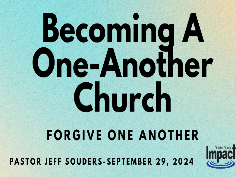 Becoming a One-Another Church: Forgive One Another - Impact Christian ...